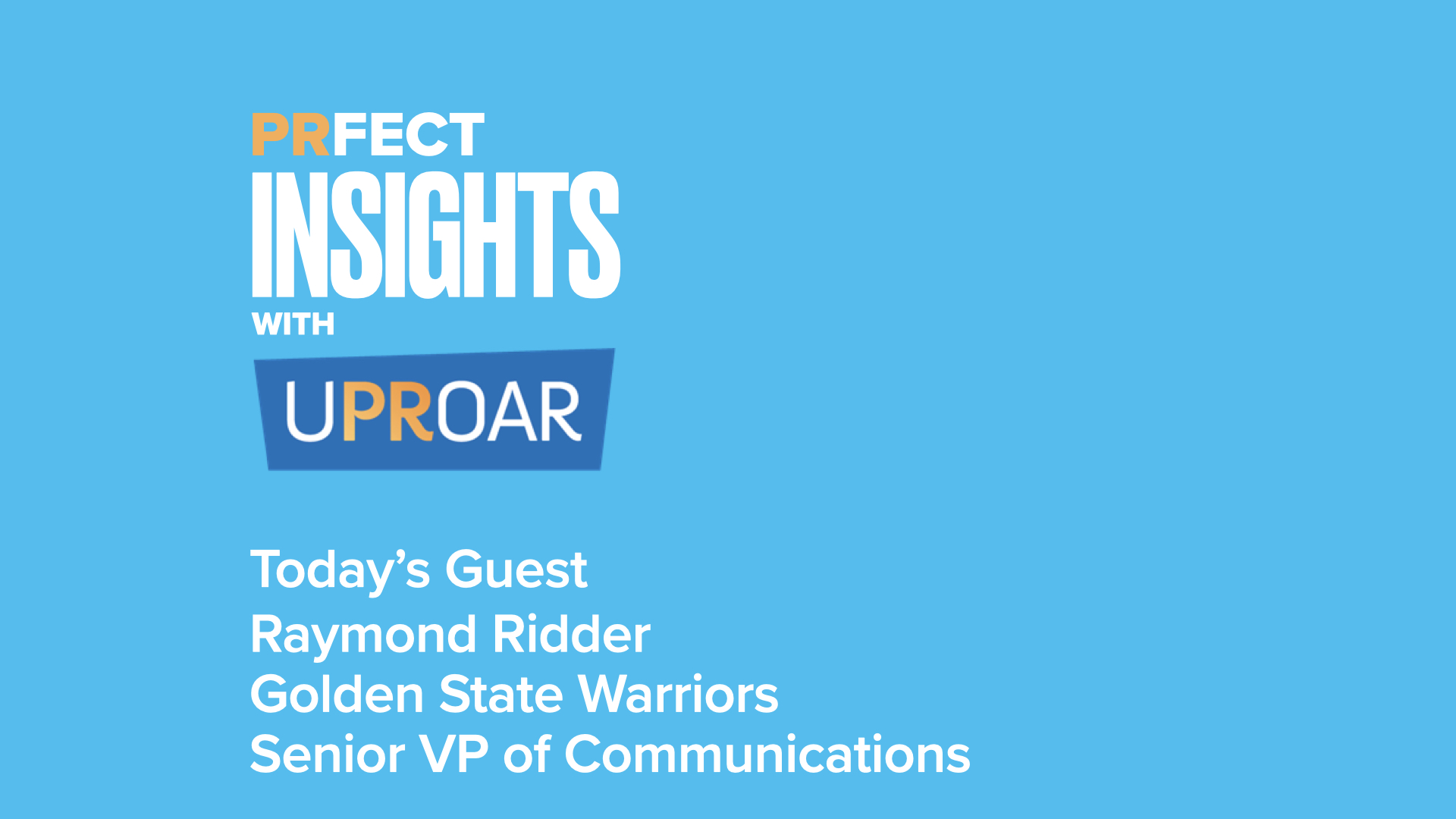 PRFECT Public Relations Insights with Raymond Ridder, Senior VP of ...