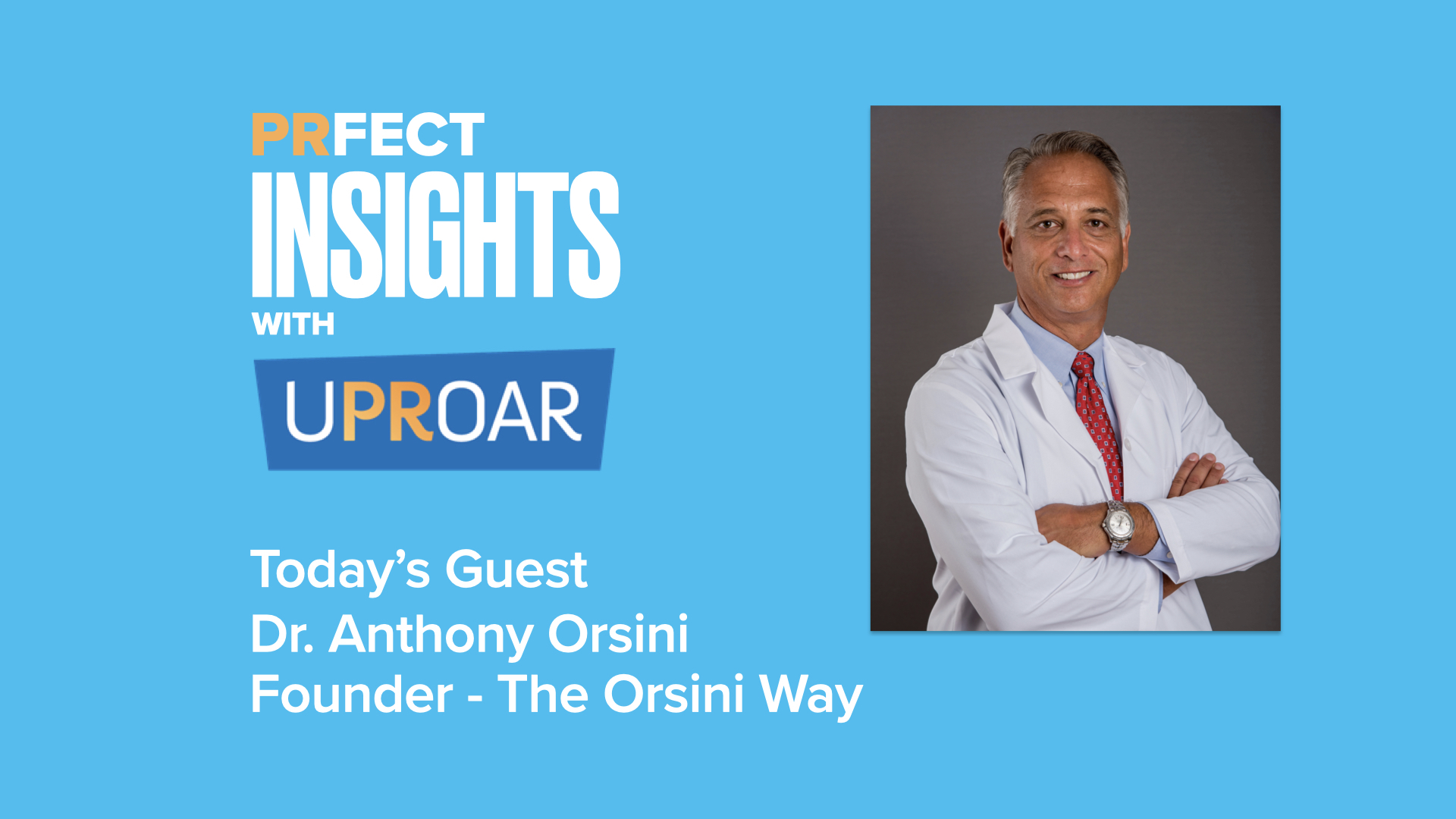PRFECT Insights with Dr. Anthony Orsini, Founder and President of The ...