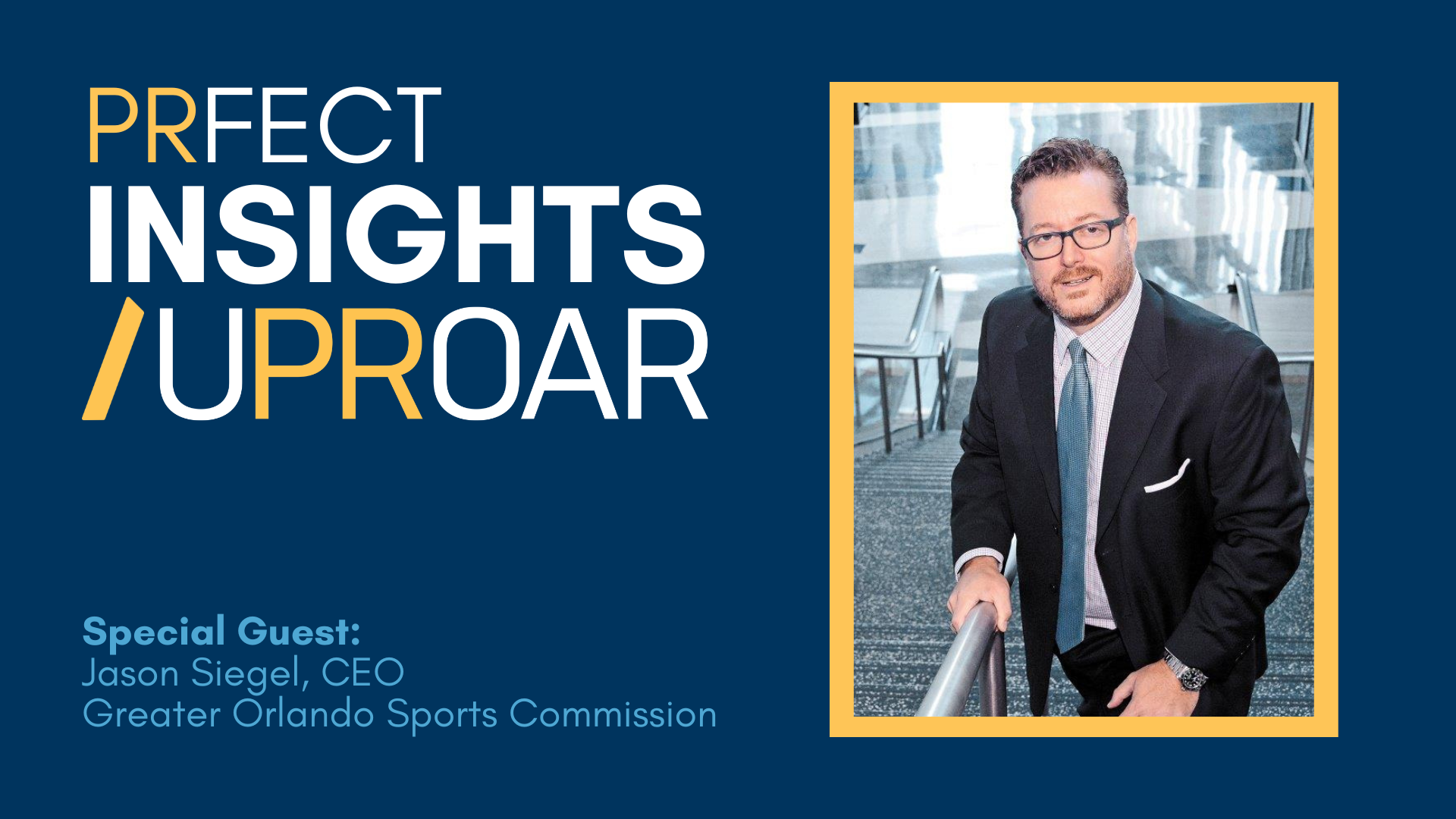 PRFECT Insights with Jason Siegel, President & CEO at Greater Orlando ...
